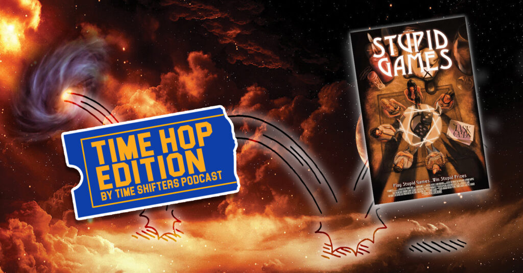 Stupid Games (2024) – The Time Shifters Podcast